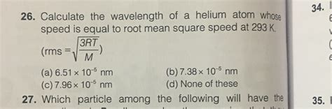 Calculate The Wavelength Of Helium Atom Whose Speed Is Equal To Its Rms