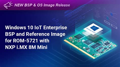 [os Image Release Wiv0002] Windows 10 Iot Enterprise On Rsb 5721 With Nxp I Mx 8m Mini Aim