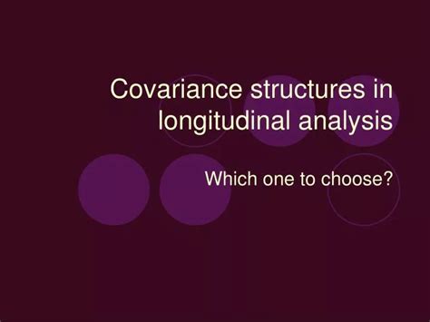 Ppt Covariance Structures In Longitudinal Analysis Powerpoint Presentation Id 641865