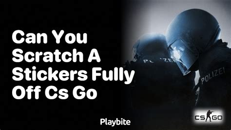 Can You Fully Scratch Off Stickers In CS GO Playbite