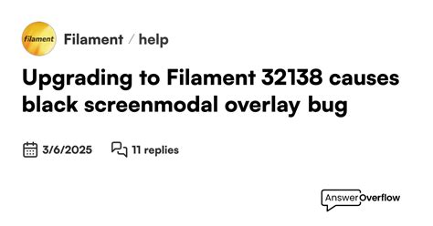 Upgrading To Filament 32138 Causes Black Screenmodal Overlay Bug Filament