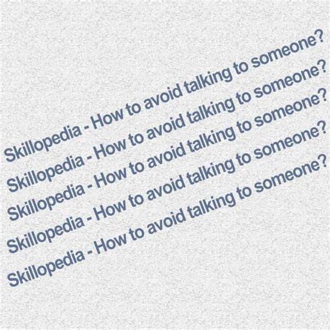 Skillopedia How To Avoid Talking To Someone Public Speaking Tips
