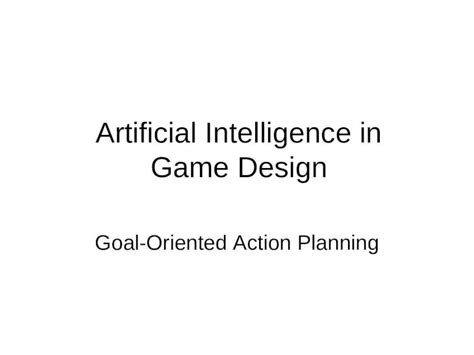 ppt artificial intelligence in game design goal oriented action