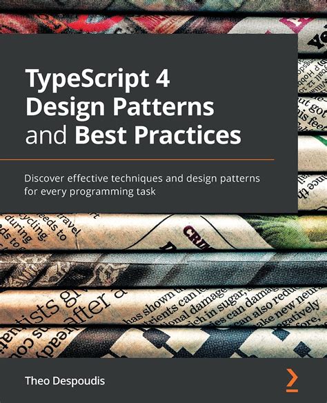 Typescript 4 Design Patterns And Best Practices Discover Effective Techniques And Design