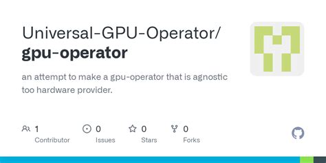 Github Universal Gpu Operatorgpu Operator An Attempt To Make A Gpu Operator That Is Agnostic