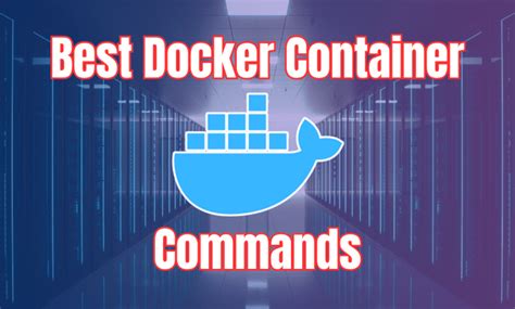 Best Docker Container Commands You Arent Using Virtualization Howto
