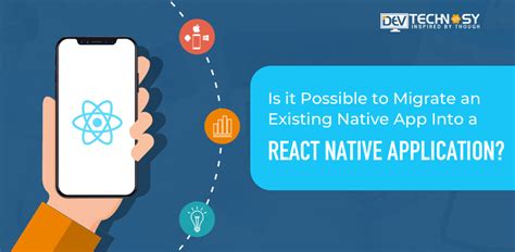 Migrate An Existing Native App Into A React Native App Mobile Application Development Mobile