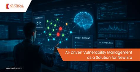 Ai Driven Vulnerability Management As A Solution For New Era Kratikal Ai Driven Vulnerability Management As A Solution For New Era Kratikal