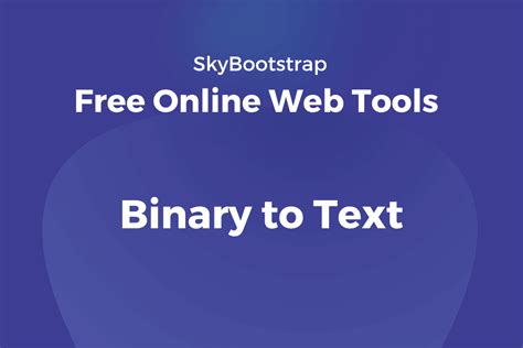 Binary To Text Converter Online Free Binary Code Translator Skybootstrap Free Web Tools