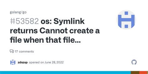 Os Symlink Returns Cannot Create A File When That File Already Exists · Issue 53582 · Golang