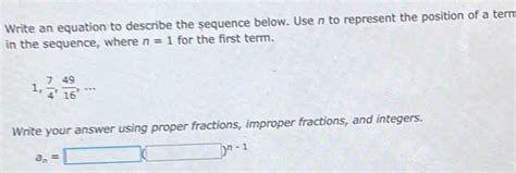 Write An Equation To Describe The Sequence Below Use N To Represent The Position Of A Ter Math