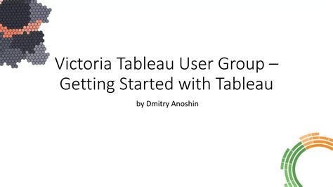 Victoria Tableau User Group Getting Started With Tableau Ppt