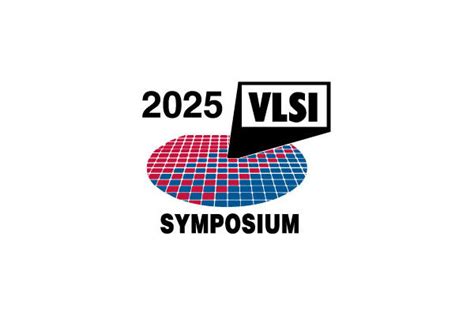 The 2025 Symposium On Vlsi Technology And Circuits Announces Call For Papers Microwave Journal