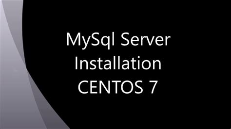 Mysql Server Installation On Centos 7 Youtube