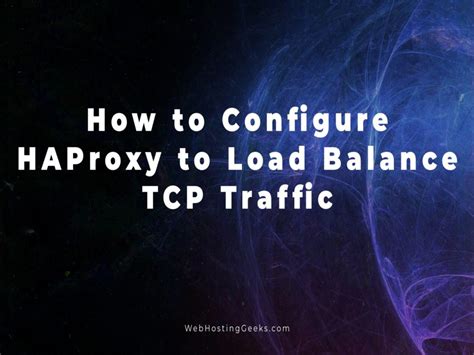 How To Configure Haproxy To Load Balance Tcp Traffic Linux Tutorials For Beginners