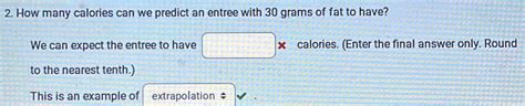 solved how many calories can we predict an entree with 30 grams of fat