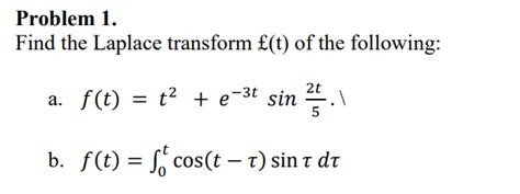Solved Problem Find The Laplace Transform T Of The Chegg