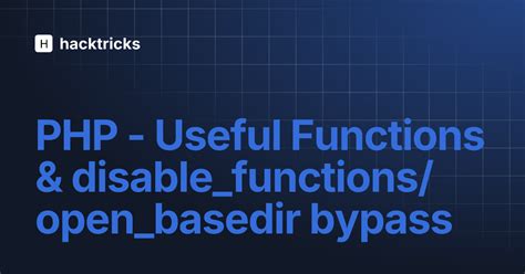 Php Useful Functions And Disablefunctionsopenbasedir Bypass Hacktricks