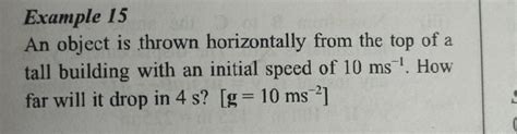 Example 15 An Object Is Thrown Horizontally From The Top Of A Tall Building With An Initial