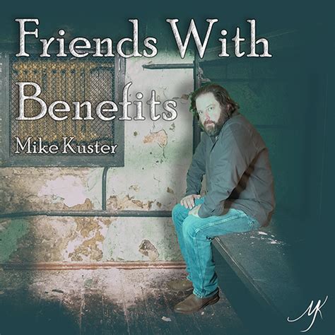 Mike Kuster Friends With Benefits Now At Country Radio Download Here Airplayaccess