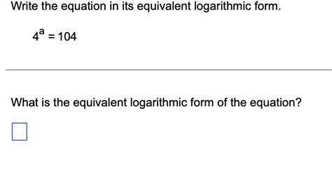 Solved Write The Equation In Its Equivalent Logarithmic