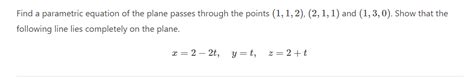 Solved Find A Parametric Equation Of The Plane Passes Chegg