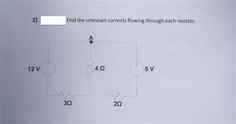 Solved Find The Unknown Currents Flowing Through Each Chegg