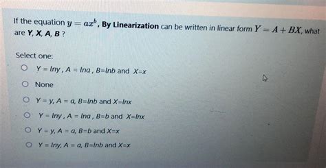Solved If The Equation Y Axb By Linearization Can Be