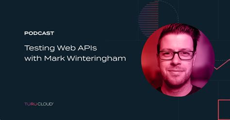 Podcast Testing Web Apis With Mark Winteringham Toro Cloud