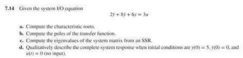 solved 7 14 given the system i o equation 2y¨ 8y˙ 6y 3u a