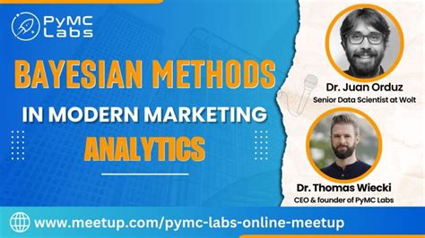 Bayesian Methods In Modern Marketing Analytics With Juan Orduz Dr
