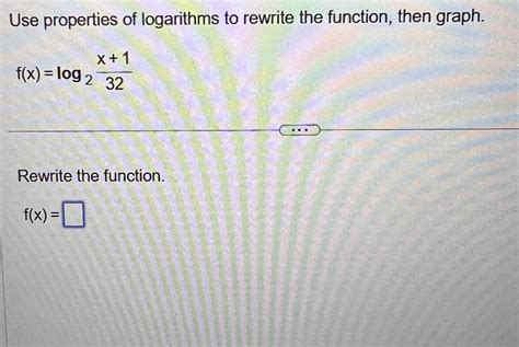 solved use properties of logarithms to rewrite the function