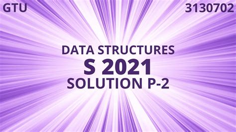 Data Structures Paper Solution Summer 21 Part 2 Gtu Youtube