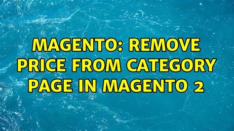 Magento Remove Price From Category Page In Magento 2 2 Solutions Youtube