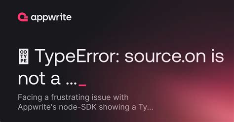 ⨯ Typeerror Sourceon Is Not A Function At Arrayhandler Threads