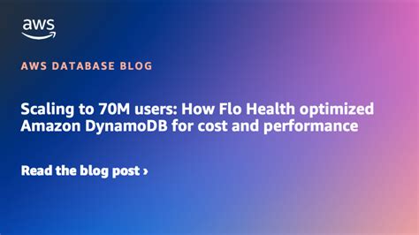 Scaling To 70m Users How Flo Health Optimized Amazon Dynamodb For Cost And Performance Aws
