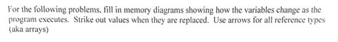 Solved For The Following Problems Fill In Memory Diagrams