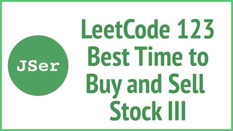 Leetcode 123 Best Time To Buy And Sell Stock Iii Jser Javascript