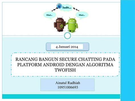 Rancang Bangun Secure Chatting Pada Platform Android Dengan Algoritma