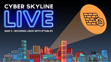 Cyber Skyline Live Securing Linux With Iptables Youtube