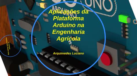 Aplica Es Da Plataforma Arduino Na Engenharia Agr Cola By Arquimedes Luciano On Prezi