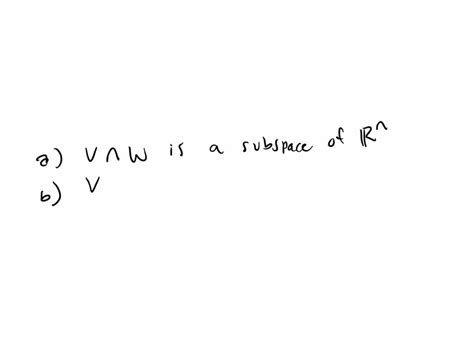 SOLVED a Let U and V be subspaces of ℝ n Define the intersection of U and V to be U V 𝐱 ℝ n