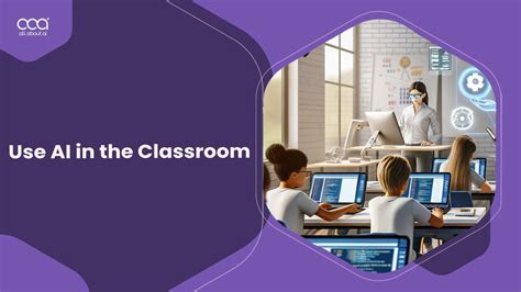 How To Use Ai In The Classroom Guide And Best Practices