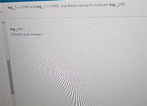 Solved Log 5 ~ 0699 And Log 7 ~ 0845 Use These Values To Evaluate Log Course Hero