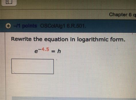 solved rewrite the equation in logarithmic form e 4 5 h