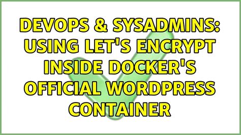 Devops And Sysadmins Using Lets Encrypt Inside Dockers Official