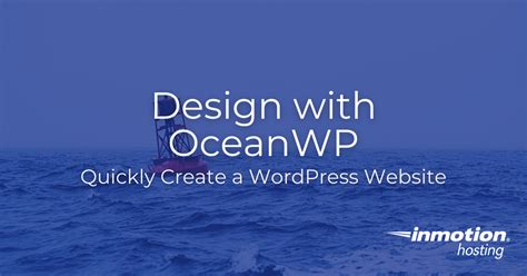 Quickly Create A Website With The Oceanwp Wordpress Theme Inmotion