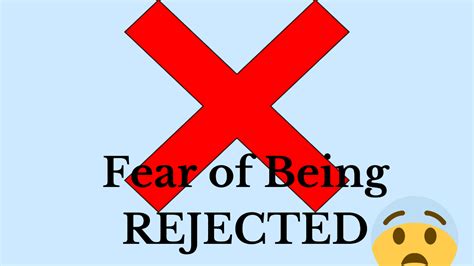 Exploring And Overcoming The Fear Of Rejection