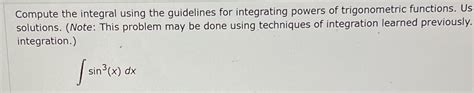 solved compute the integral using the guidelines for