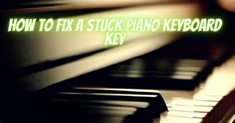 How To Fix A Stuck Piano Keyboard Key All For Turntables